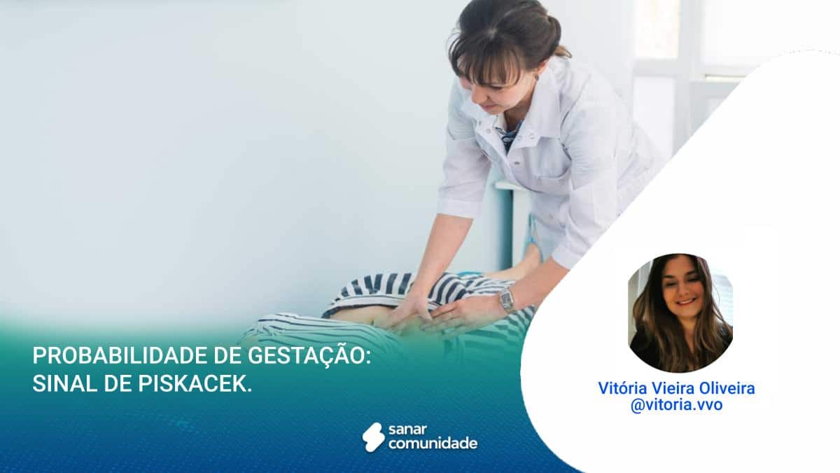 PROBABILIDADE DE GESTAÇÃO: SINAL DE PISKACEK | Colunistas - Sanarmed